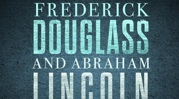 Frederick Douglass and Abraham Lincoln: Two Leaders | Информация о ...